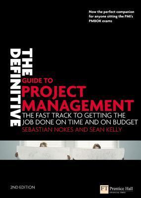 The Definitive Guide to Project Management: The Fast Track to Getting ...