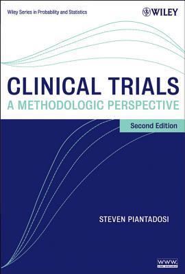 Clinical Trials: A Methodologic Perspective by Steven Piantadosi ...