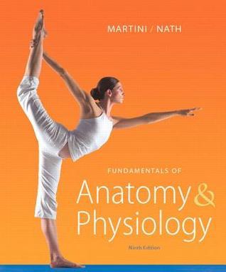 Fundamentals of Anatomy & Physiology by Frederic H. Martini | Goodreads