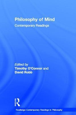 Philosophy of Mind: Contemporary Readings by Timothy O'Connor | Goodreads
