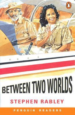 Between Two Worlds (Penguin Readers, EasyStarts) by Stephen Rabley ...