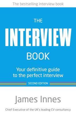 The Interview Book: Your Definitive Guide to the Perfect Interview by ...