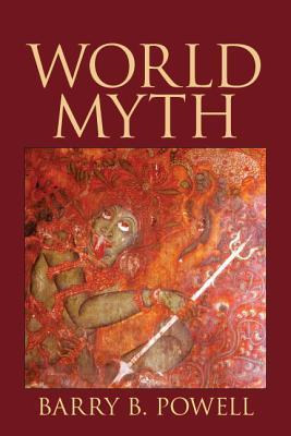 World Myth by Barry B. Powell | Goodreads