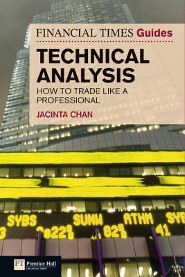 Financial Times Guide to Technical Analysis, The: How to Trade like a ...