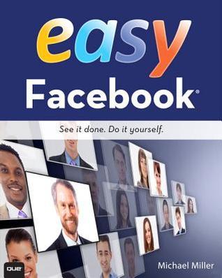 Easy Facebook by Michael Miller | Goodreads