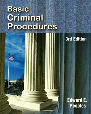 Basic Criminal Procedures (3rd Edition) by Edward E. Peoples | Goodreads