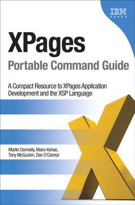 Xpages Portable Command Guide: A Compact Resource to Xpages Application ...