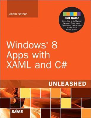Windows 8 Apps With XAML and C# Unleashed by Adam Nathan | Goodreads