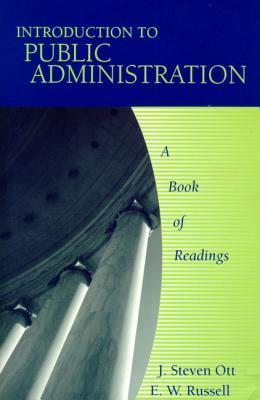 Introduction to Public Administration: A Book of Readings by J. Steven ...