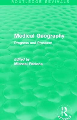 Medical Geography: Progress and Prospect by Michael Pacione | Goodreads