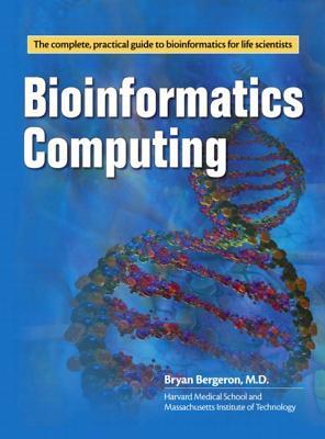 Bioinformatics Computing by Bryan Bergeron | Goodreads