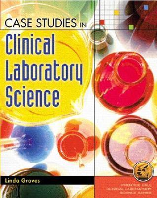 Case Studies in Clinical Laboratory Science by Linda Graves Ed.D. MT ...