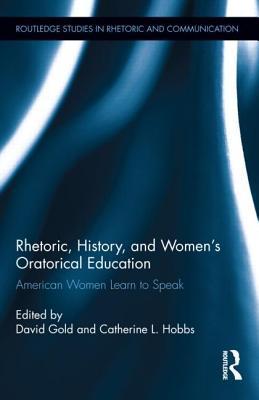 Rhetoric, History, and Women's Oratorical Education: American Women ...
