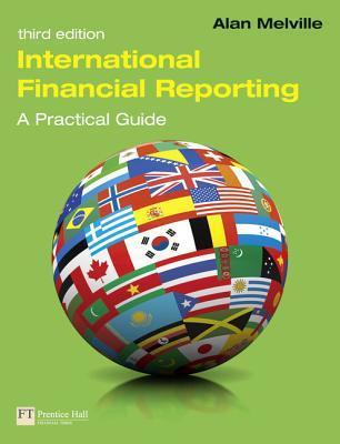 International Financial Reporting: A Practical Guide by Alan Melville ...