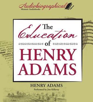 The Education of Henry Adams by Henry Adams | Goodreads