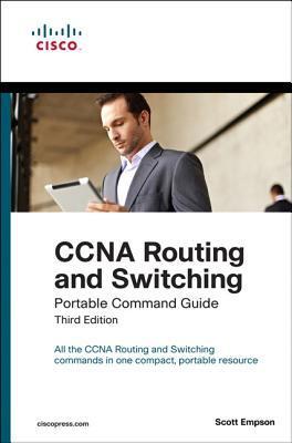 CCNA Routing and Switching Portable Command Guide by Scott Empson ...