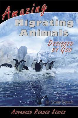 Advanced Reader / Amazing Migrating Animals / Designed by God by Kyle ...