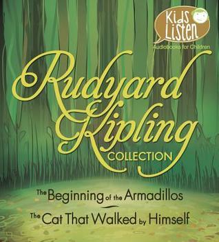 Rudyard Kipling Collection: The Beginning of the Armadillos, The Cat That Walked by Himself by ...