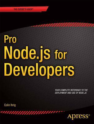 Pro Node.js for Developers by Colin J. Ihrig | Goodreads