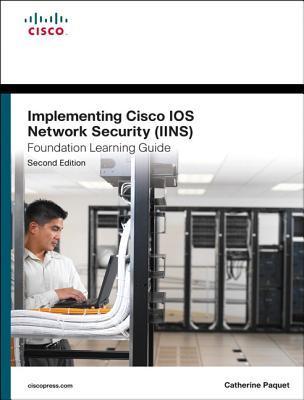 Implementing Cisco IOS Network Security (IINS 640-554) Foundation Learning Guide by Catherine ...