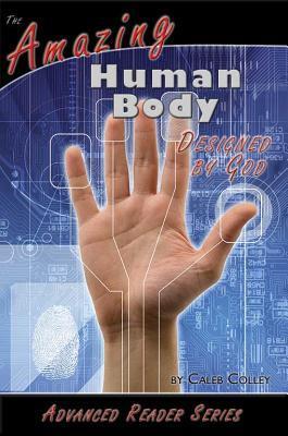 Advanced Reader / Amazing Human Body / Designed by God by Kyle Butt ...