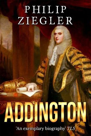 Addington: A Life of Henry Addington, First Viscount Sidmouth by Philip ...