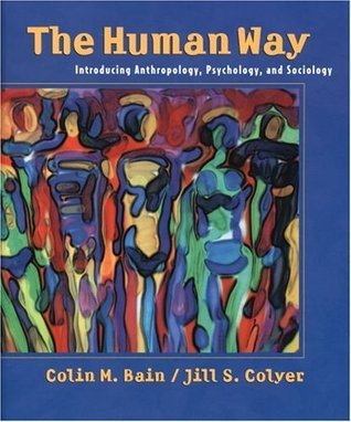 The human way: Introducing anthropology, psychology, and sociology by ...