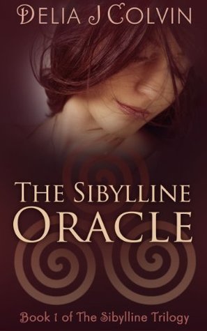 The Sibylline Oracle (The Oracles #1) by Delia J. Colvin | Goodreads