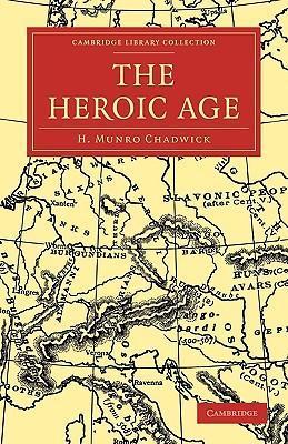The Heroic Age by Hector Munro Chadwick | Goodreads
