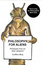Philosophy For Aliens by Geoffrey Berg | Goodreads
