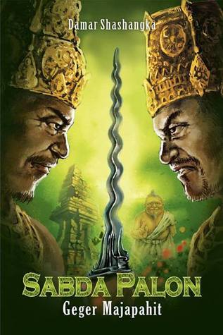 Sabda Palon 3: Geger Majapahit by Damar Shashangka | Goodreads