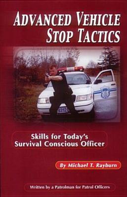 Advanced Vehicle Stop Tactics: Skills for Today's Survival Conscious ...