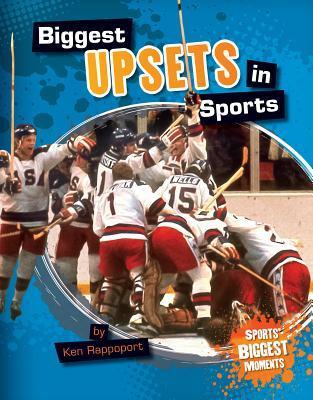 Biggest Upsets in Sports (Sports' Biggest Moments) by Ken Rappoport ...