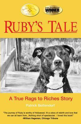 Ruby's Tale: A True Rags To Riches Story by Patrick Bettendorf | Goodreads
