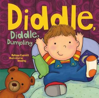 Diddle Diddle Dumpling (Nursery Rhymes) by Melissa Everitt | Goodreads