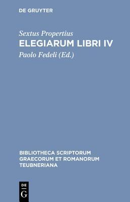 Elegiarum libri IV (Bibliotheca scriptorum Graecorum et Romanorum ...