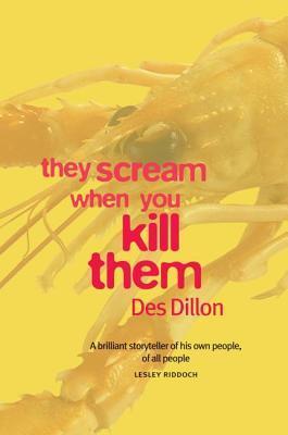 They Scream When You Kill Them by Des Dillon | Goodreads