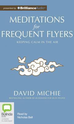 Meditations for Frequent Flyers by David Michie | Goodreads