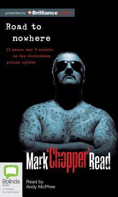 Road to Nowhere by Mark "Chopper" Read | Goodreads
