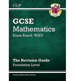 Mathematics: GCSE: Exam Board: WJEC: The Revision Guide: Foundation ...