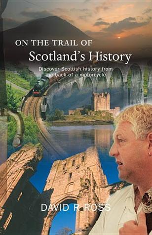 On the Trail of Scotland's History by David R. Ross | Goodreads