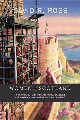 Women of Scotland by David R. Ross | Goodreads