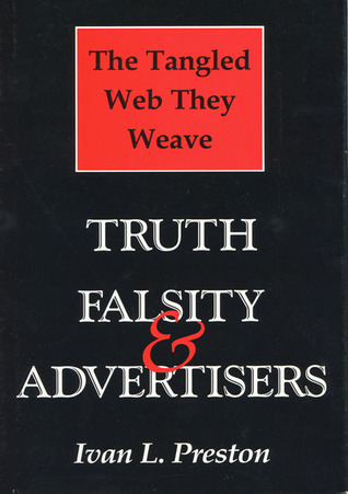Tangled Web They Weave: Truth, Falsity, & Advertisers by Ivan L ...