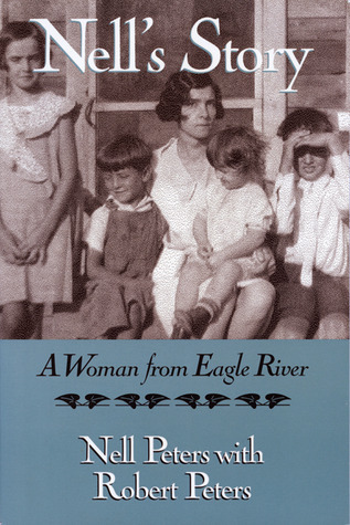 Nell's Story: A Woman from Eagle River by Nell Peters | Goodreads