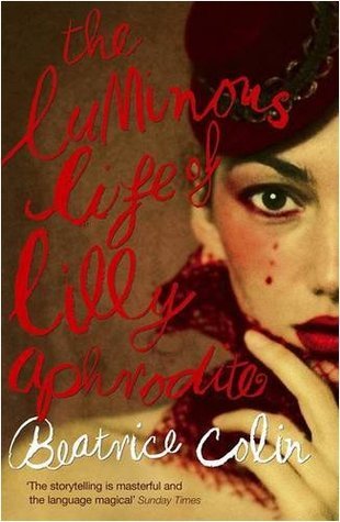 The Luminous Life of Lilly Aphrodite by Beatrice Colin | Goodreads