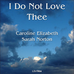 I Do Not Love Thee by Caroline Sheridan Norton | Goodreads