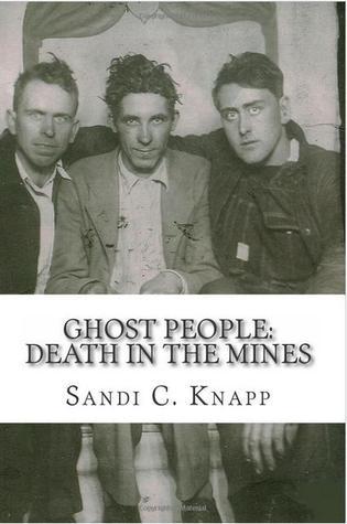 Ghost People: Death in the Mines by Sandi C Knapp | Goodreads