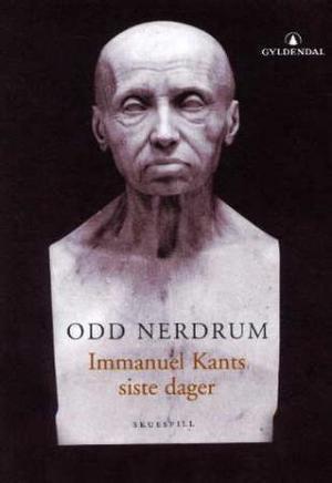 Immanuel Kants siste dager by Odd Nerdrum | Goodreads