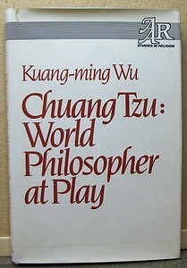 Chuang Tzu: World Philosopher at Play by Kuang-Ming Wu | Goodreads