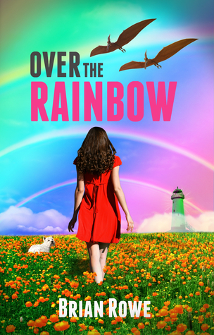 Over the Rainbow by Brian Rowe | Goodreads